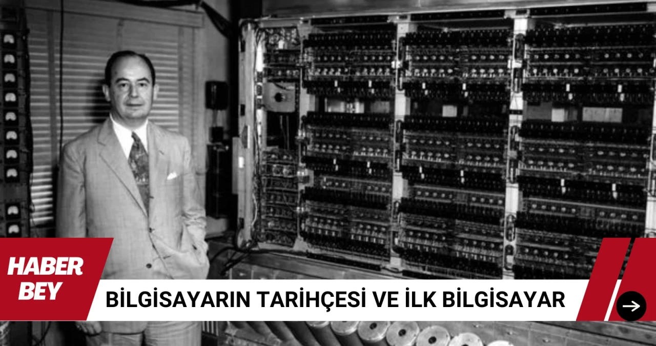 Bilgisayarın Tarihçesi ve İlk Bilgisayar